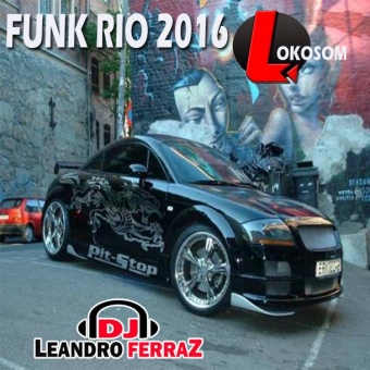 Baixar CD FUNK RIO 2016 - Dj LeandroFerraZ - Gênero: Funk | Lokosom