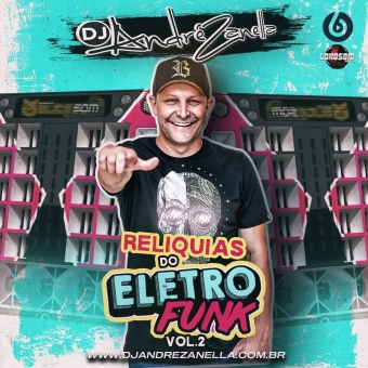Baixar CD Reliquias Do Eletrofunk Volume 2 - Dj André Zanella - Gênero: Electro Funk, Funk | Lokosom