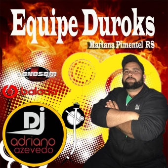 Baixar CD EQUIPE DUROKS 2019 - Dj DjAdrianoAzevedo - Gênero: Dance ...