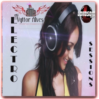 Baixar CD ELECTRO SESSION - Dj VYTTORALVES - Gênero: Electro | Lokosom