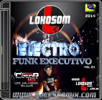 Baixar CD Electro Funk Executivo Lokosom Brasil Vol. 01 - Dj Cesar Mix ...