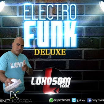 Baixar CD Electro Funk Deluxe - Dj Diney Correia - Gênero: Electro Funk ...