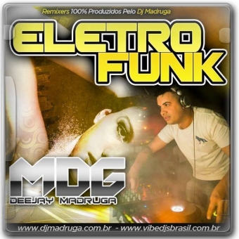 Baixar CD Eletro-Funk Brasil 2015 - Dj Madruga - Gênero: Electro Funk ...