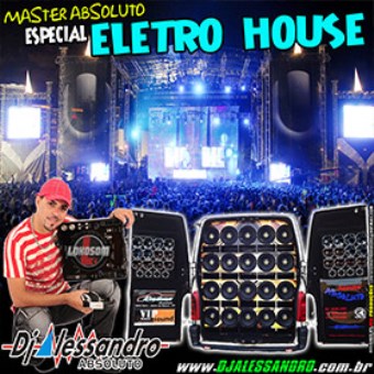 Baixar CD Especial Electro House Vol. 01 - Dj Alessandro Absoluto ...