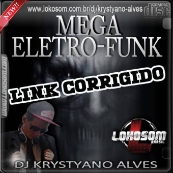 Baixar CD CD MEGA ELETRO FUNK - Dj Krystyano Alves - Gênero: Electro ...